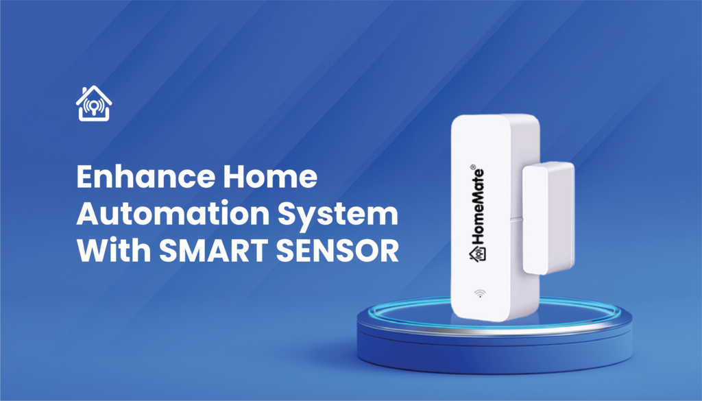 Enhance Home Automation System With Best Sensor HomeMate